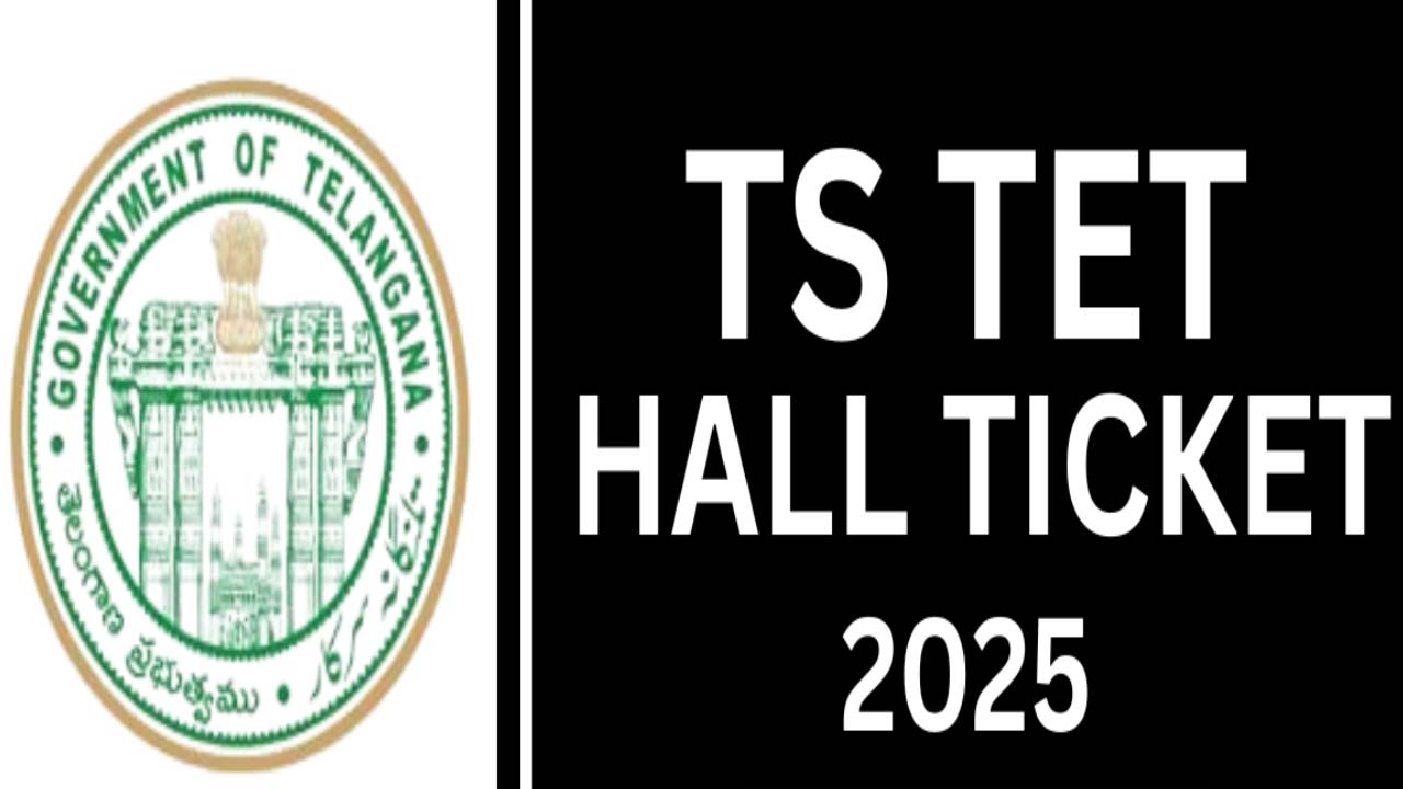 TS TET 2025 Hall Tickets Released: Download Now and Check Exam Dates