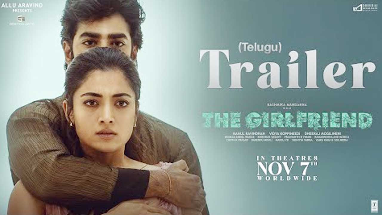 The Girlfriend Telugu Trailer Out: Rashmika Mandanna Shines